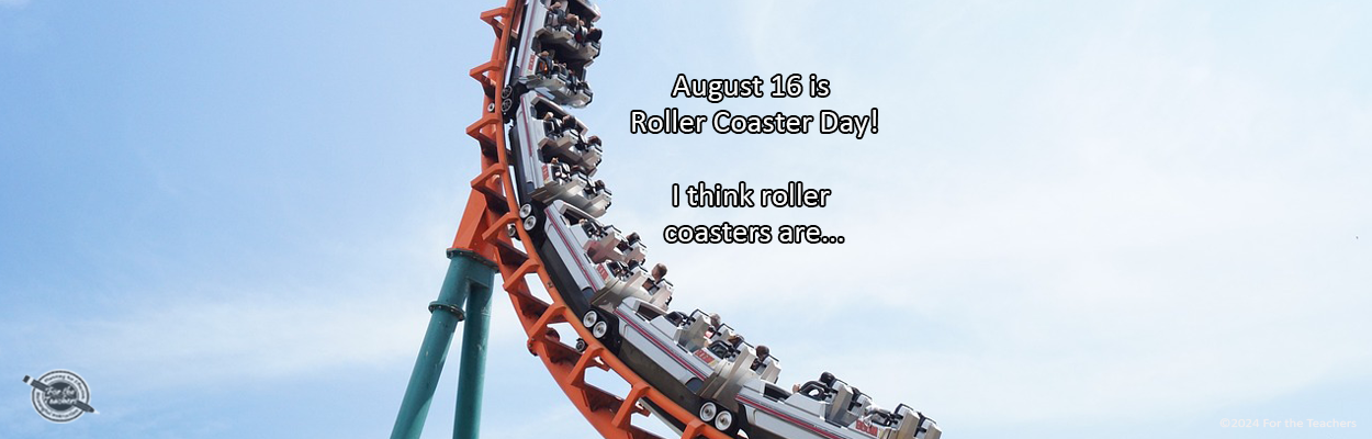 Writing Prompt for August 16: Roller Coasters – For the Teachers
