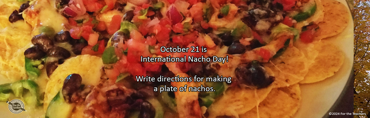 Writing Prompt for October 21: Nachos – For the Teachers