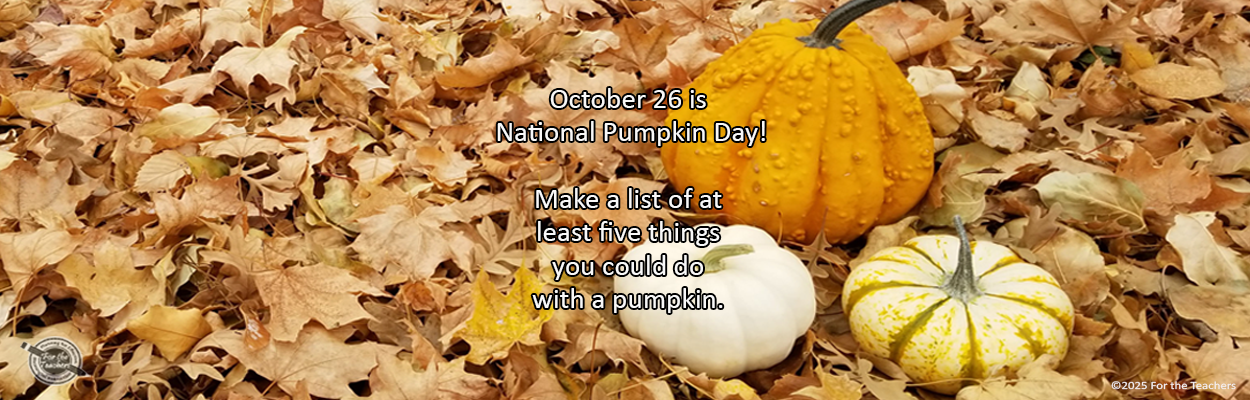 Writing Prompt for October 26: Pumpkins! – For the Teachers