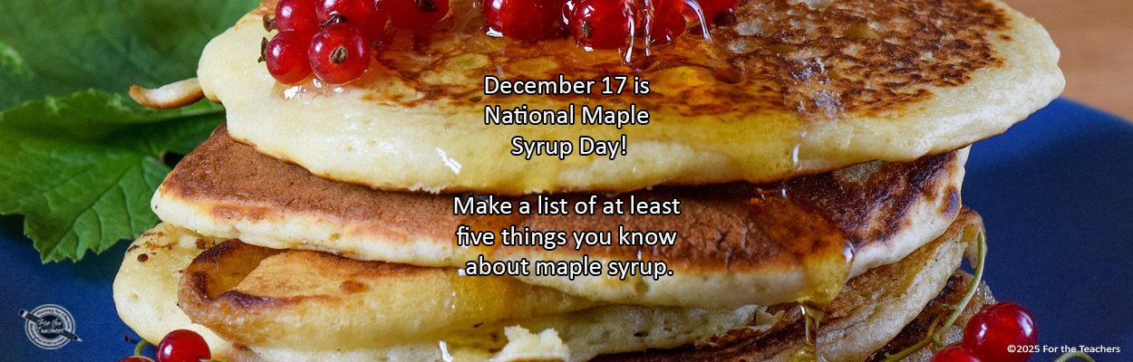 Writing Prompt for December 17: Maple Syrup – For the Teachers