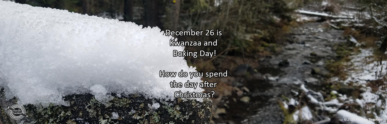 Writing Prompt for December 26: Kwanzaa and Boxing Day – For the Teachers
