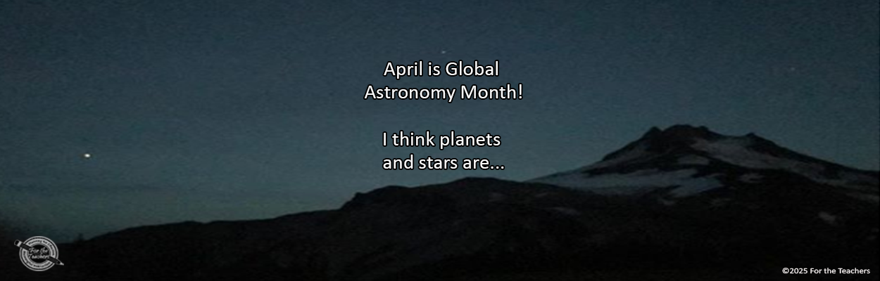 Writing Prompt for April 6: Astronomy – For the Teachers